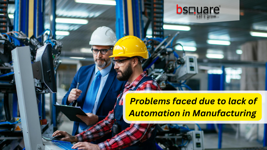 Problems Faced without Automation ERP in Manufacturing