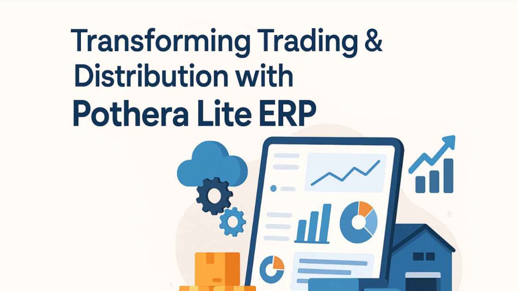 Transforming Trading & Distribution with Pothera Lite ERP